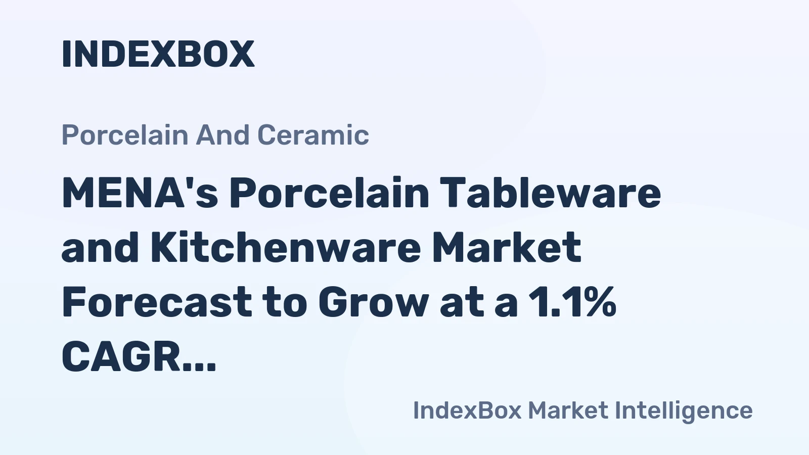 MENA's Porcelain Tableware and Kitchenware Market Forecast to Grow at a 1.1% CAGR