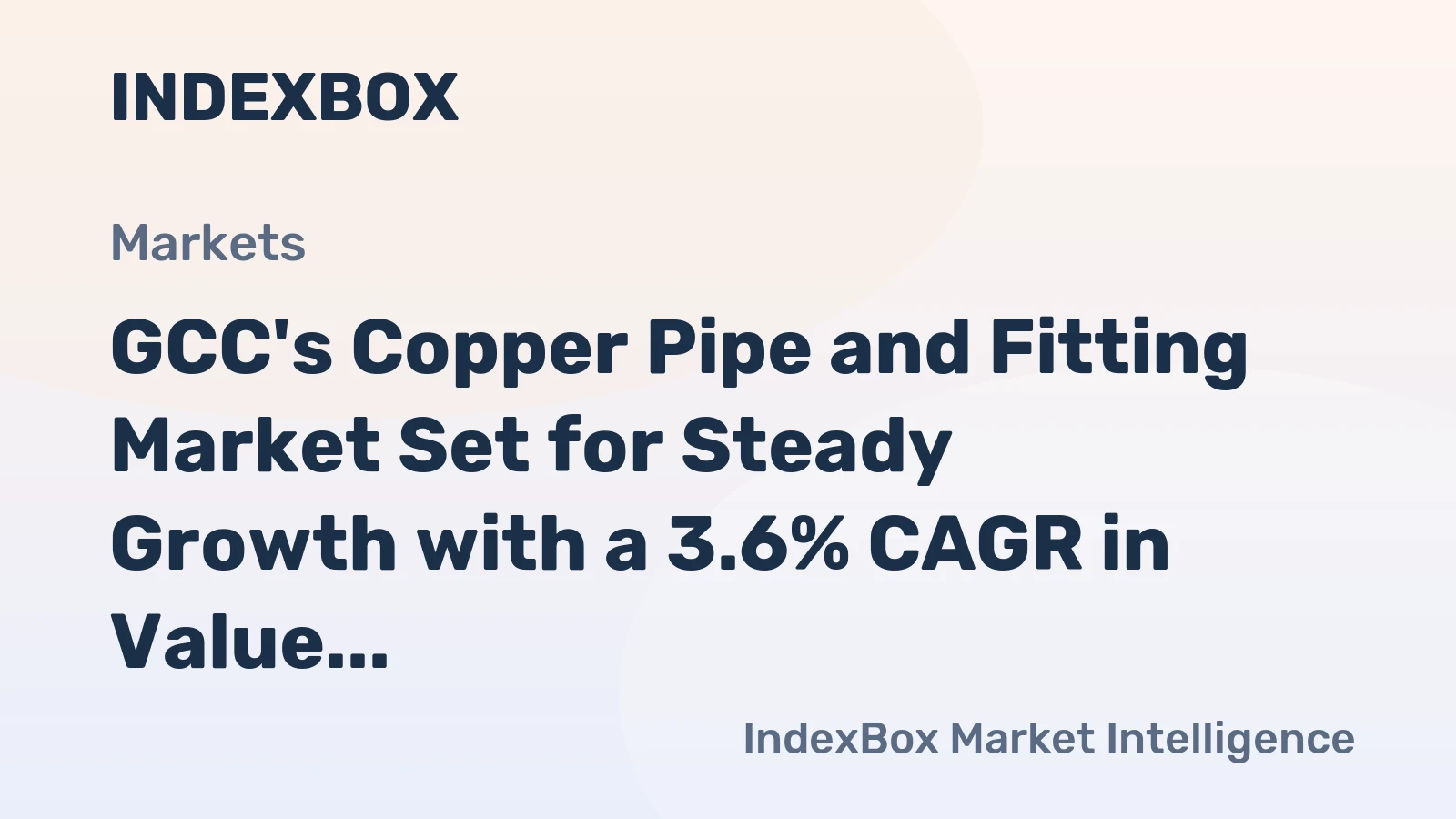 GCC's Copper Pipe and Fitting Market Set for Steady Growth with a 3.6% CAGR in Value