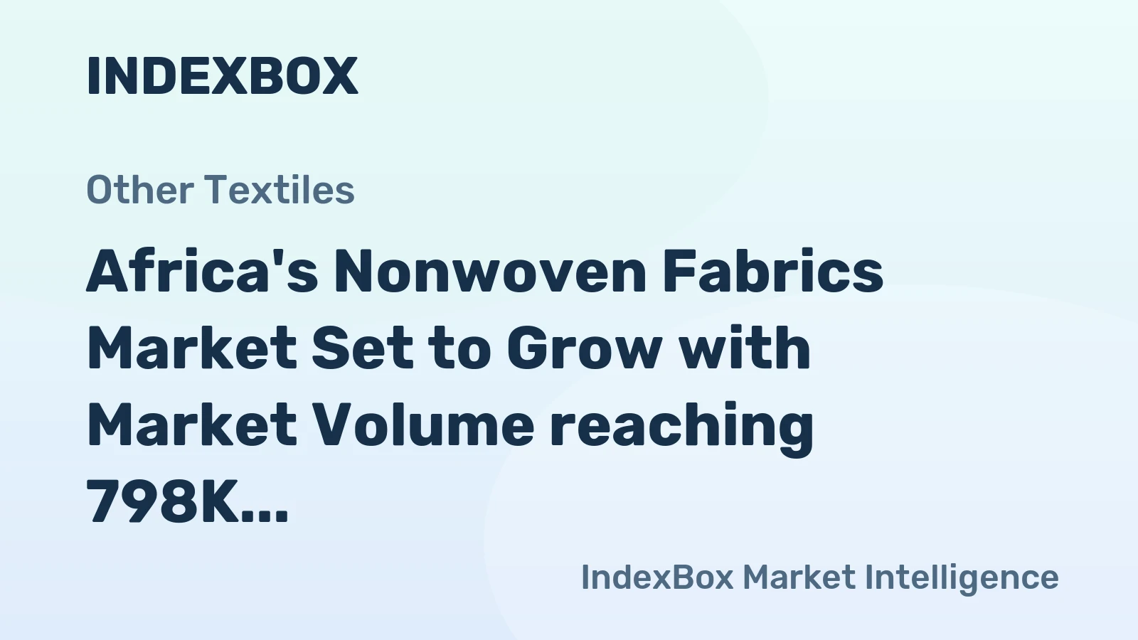 Africa's Nonwoven Fabrics Market Set to Grow with Market Volume reaching 798K tons and Market Value of $2.7B by 2035