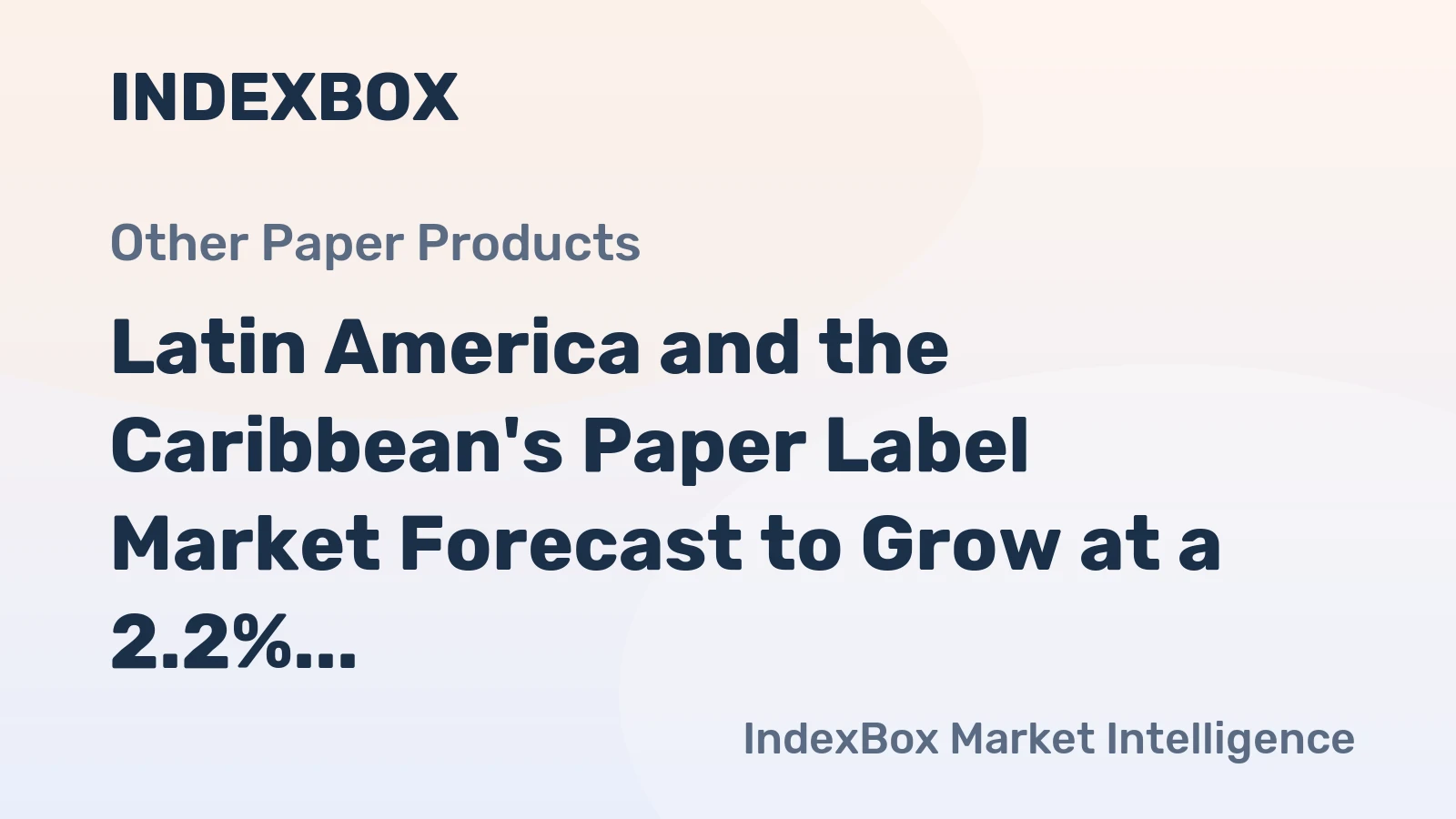 Latin America and the Caribbean's Paper Label Market Forecast to Grow at a 2.2% Value CAGR Through 2035