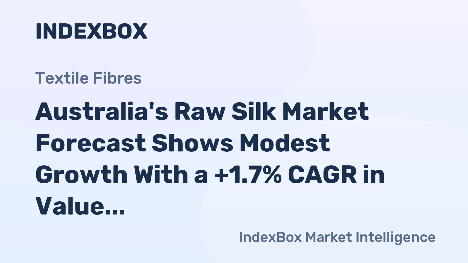 Australia's Raw Silk Market Forecast Shows Modest Growth With a +1.7% CAGR in Value