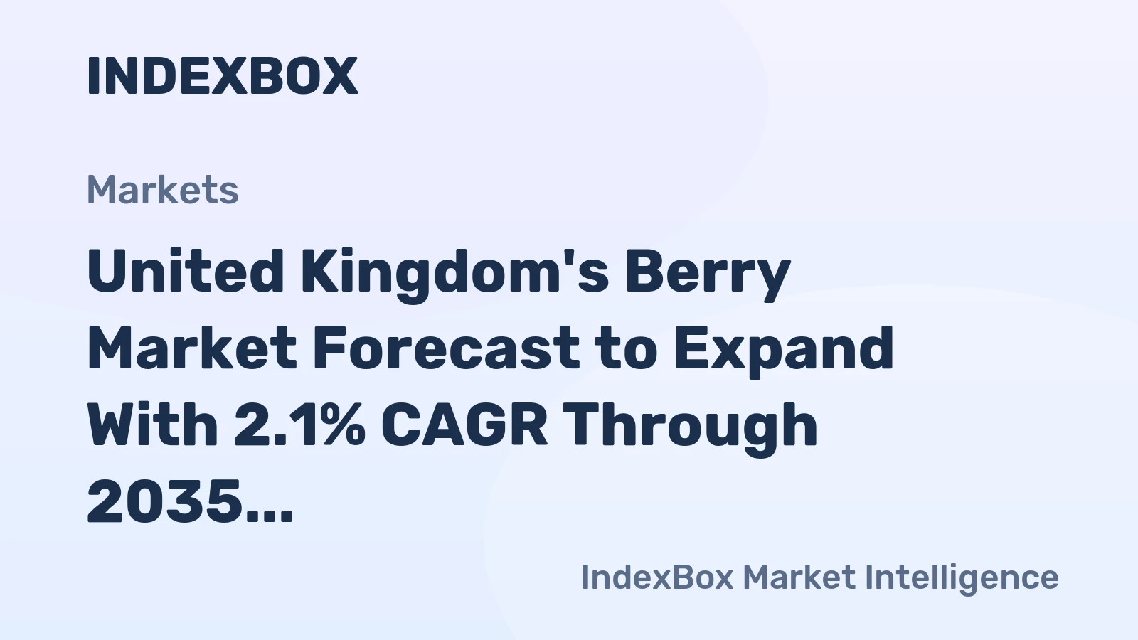 United Kingdom's Berry Market Forecast to Expand With 2.1% CAGR Through 2035