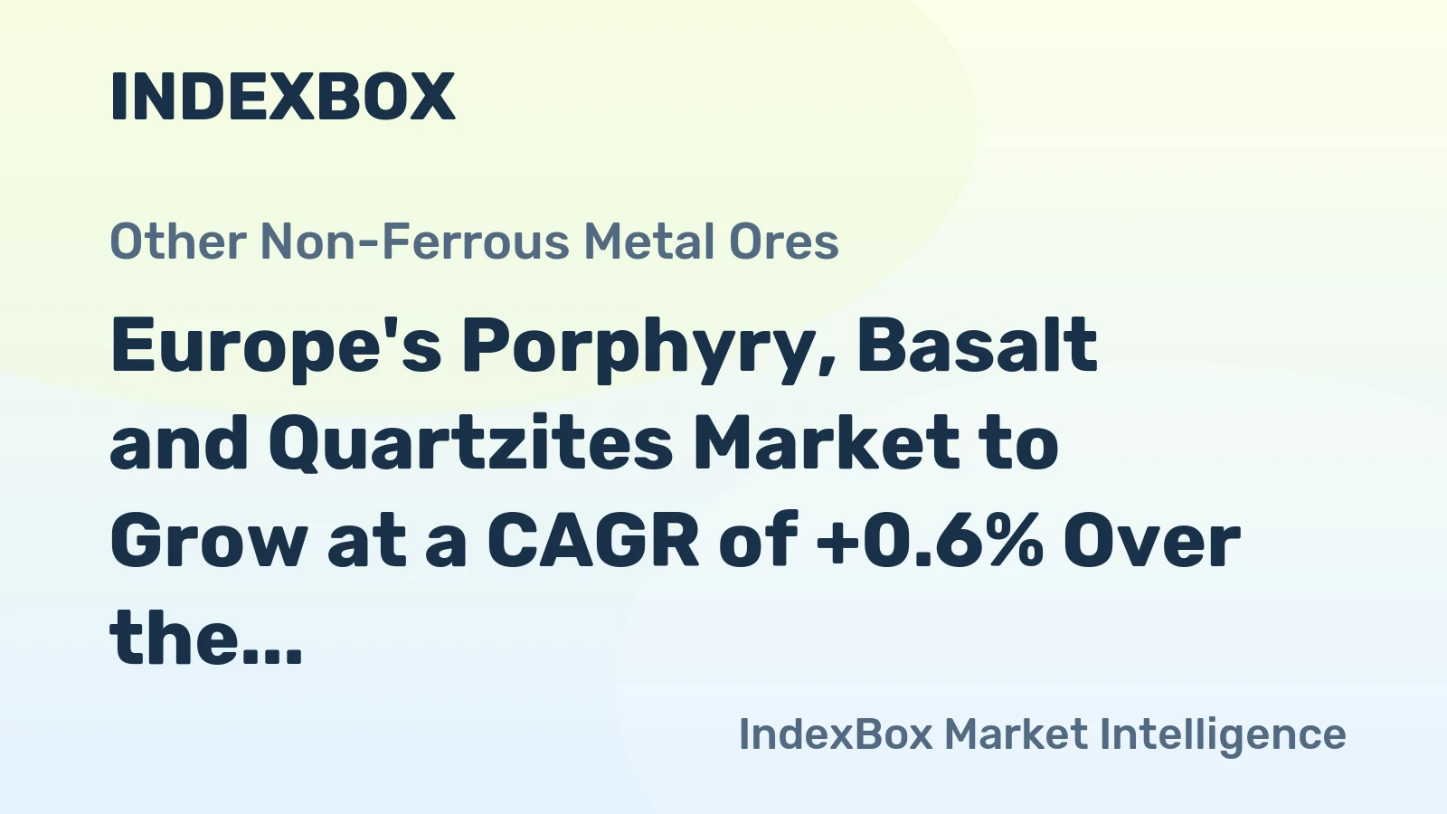 Europe's Porphyry, Basalt and Quartzites Market to Grow at a CAGR of +0.6% Over the Next Decade