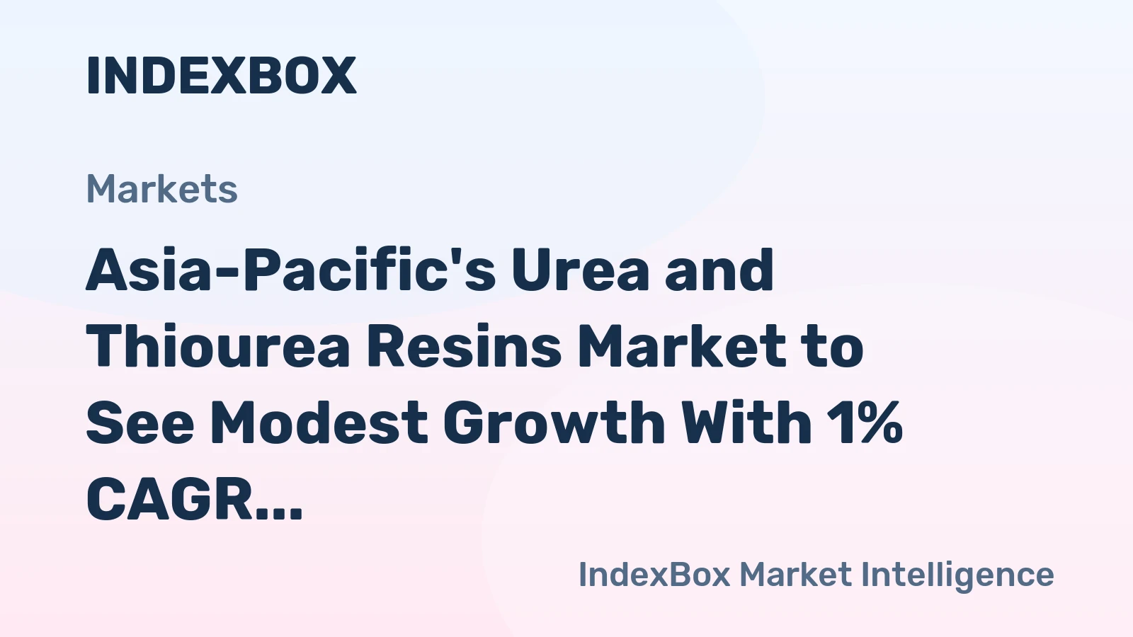 Asia-Pacific's Urea and Thiourea Resins Market to See Modest Growth With 1% CAGR in Value Terms