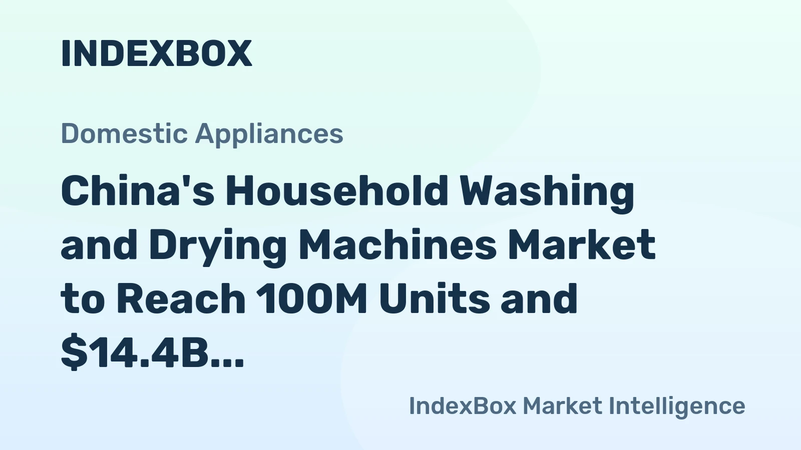 China's Household Washing and Drying Machines Market to Reach 100M Units and $14.4B by 2035