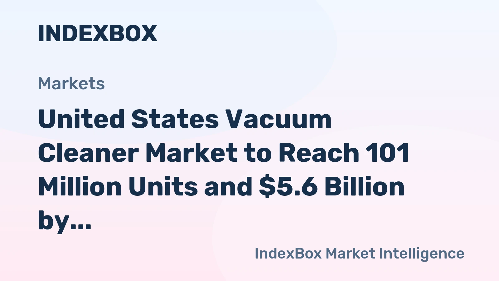 United States Vacuum Cleaner Market to Reach 101 Million Units and $5.6 Billion by 2035
