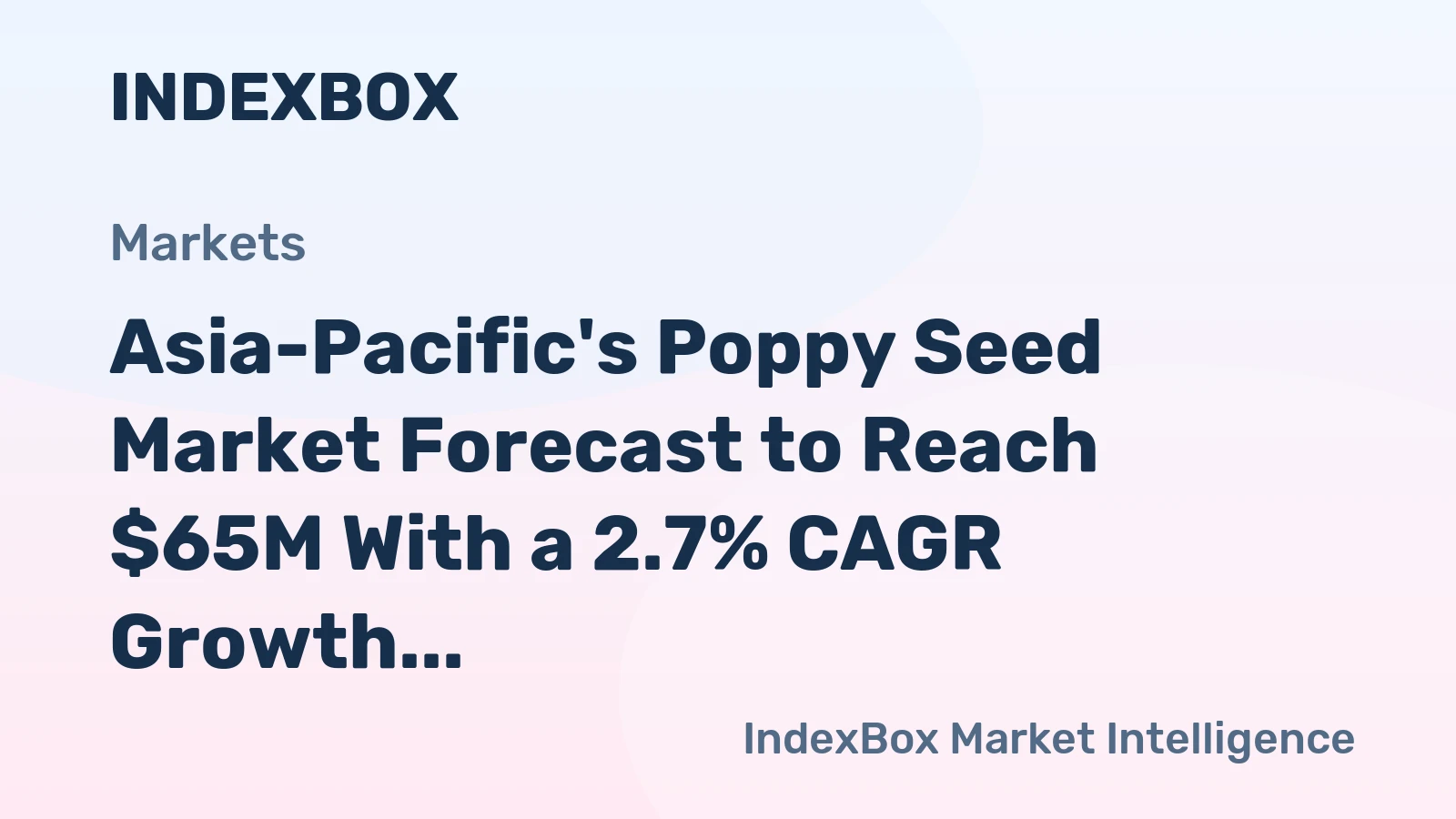 Asia-Pacific's Poppy Seed Market Forecast to Reach $65M With a 2.7% CAGR Growth