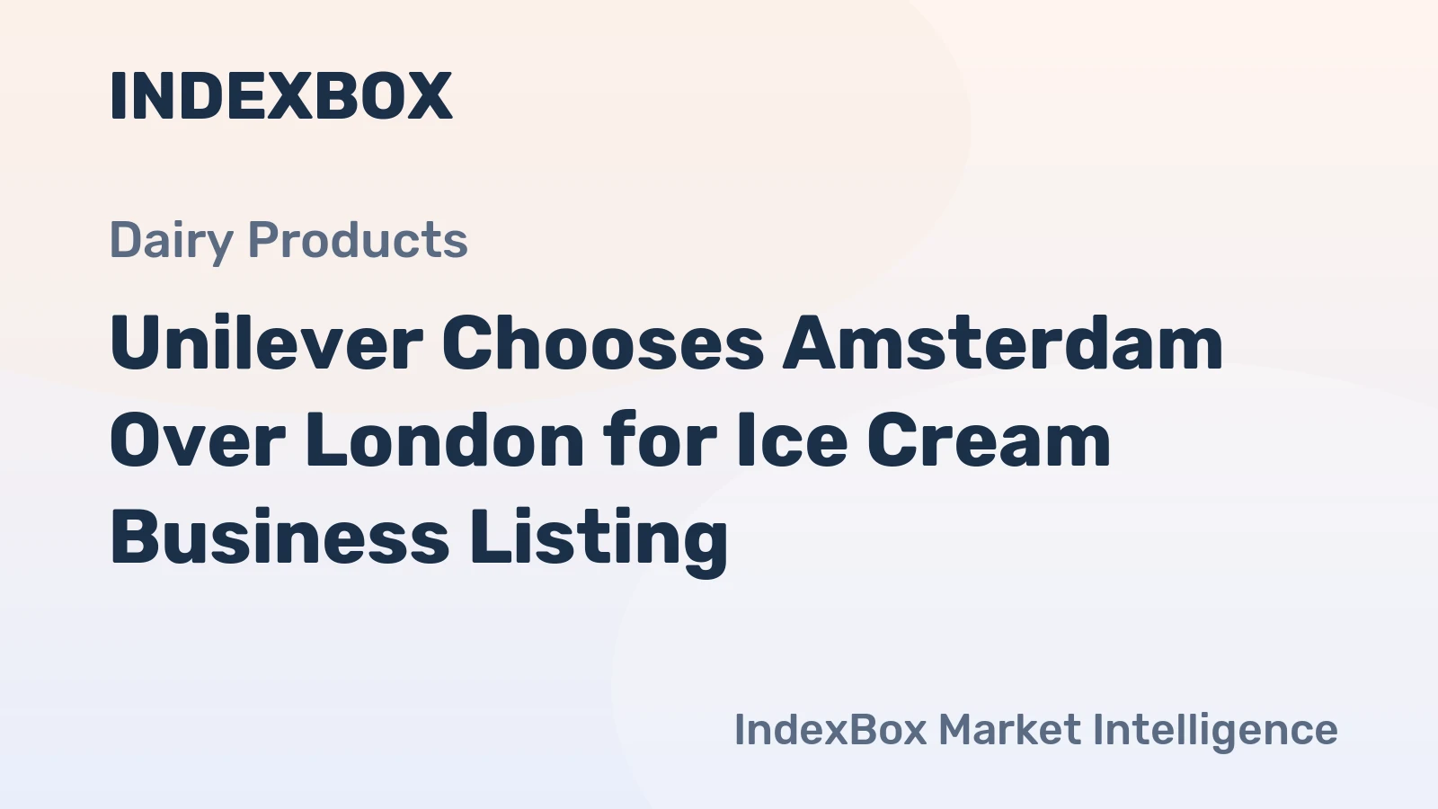 Unilever Chooses Amsterdam Over London for Ice Cream Business Listing