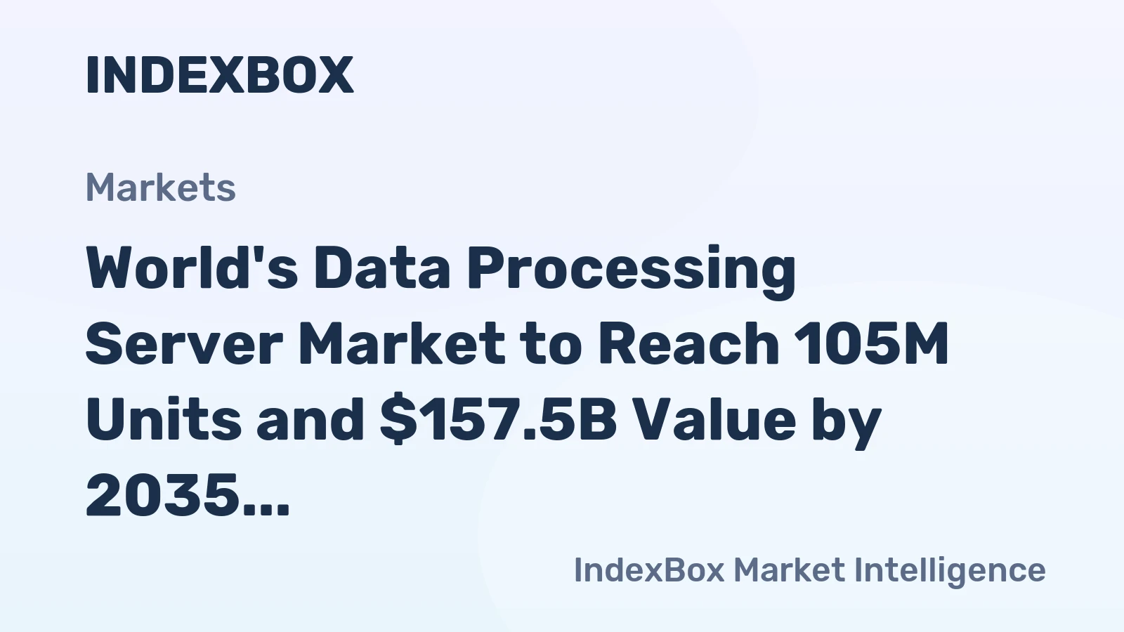 World's Data Processing Server Market to Reach 105M Units and $157.5B Value by 2035