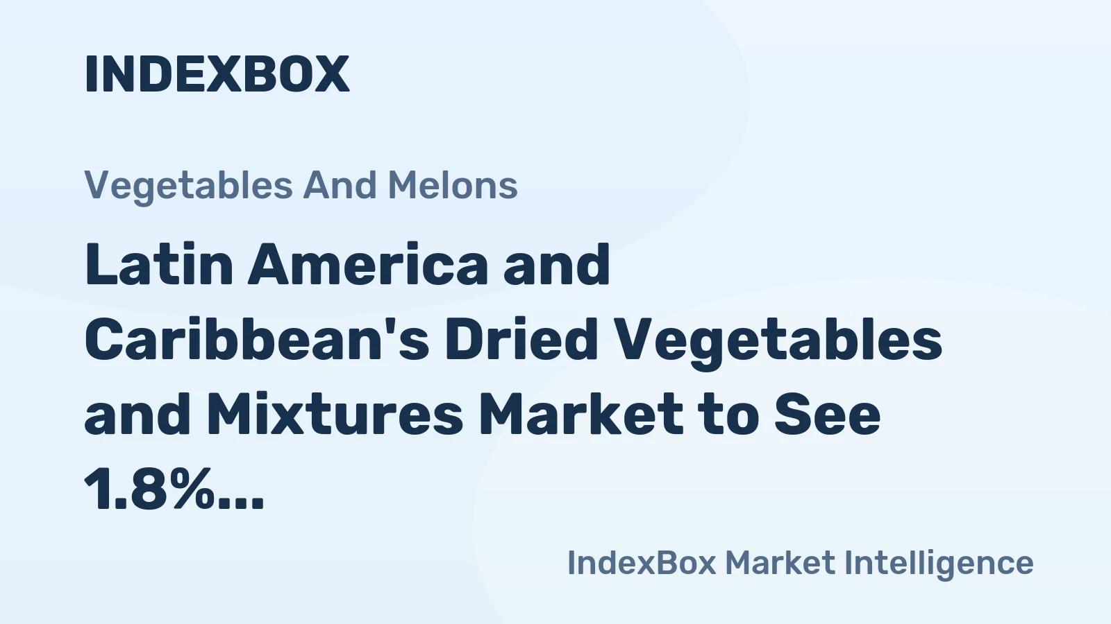 Latin America and Caribbean's Dried Vegetables and Mixtures Market to See 1.8% CAGR Growth over Next Decade