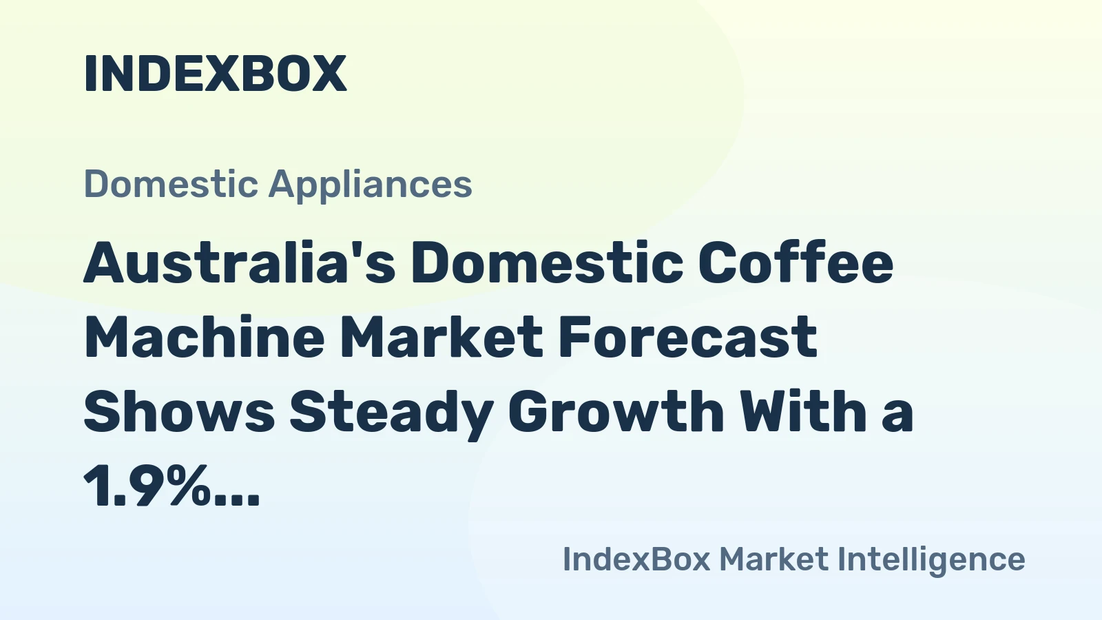 Australia's Domestic Coffee Machine Market Forecast Shows Steady Growth With a 1.9% CAGR in Value