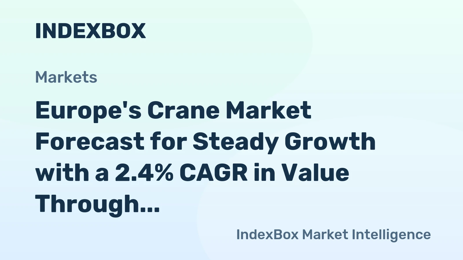Europe's Crane Market Forecast for Steady Growth with a 2.4% CAGR in Value Through 2035