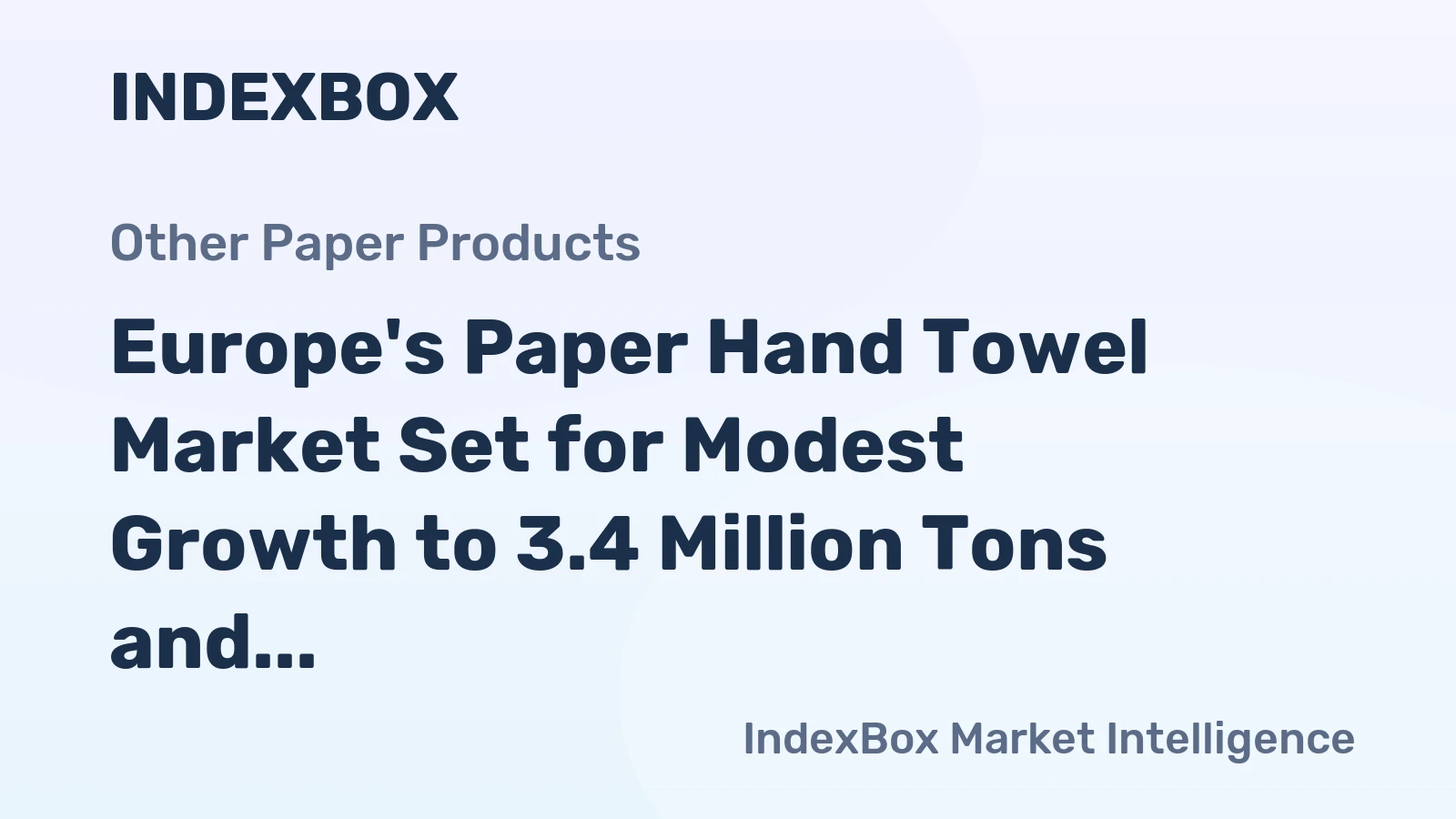 Europe's Paper Hand Towel Market Set for Modest Growth to 3.4 Million Tons and $8.5 Billion by 2035