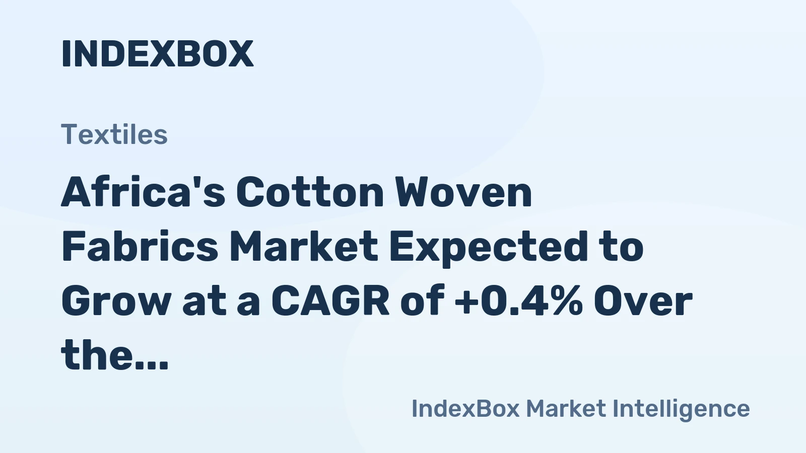 Africa's Cotton Woven Fabrics Market Expected to Grow at a CAGR of +0.4% Over the Next Decade