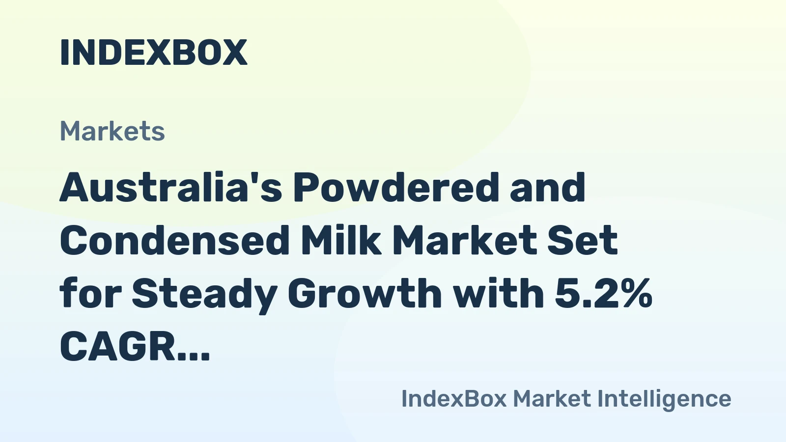 Australia's Powdered and Condensed Milk Market Set for Steady Growth with 5.2% CAGR in Value