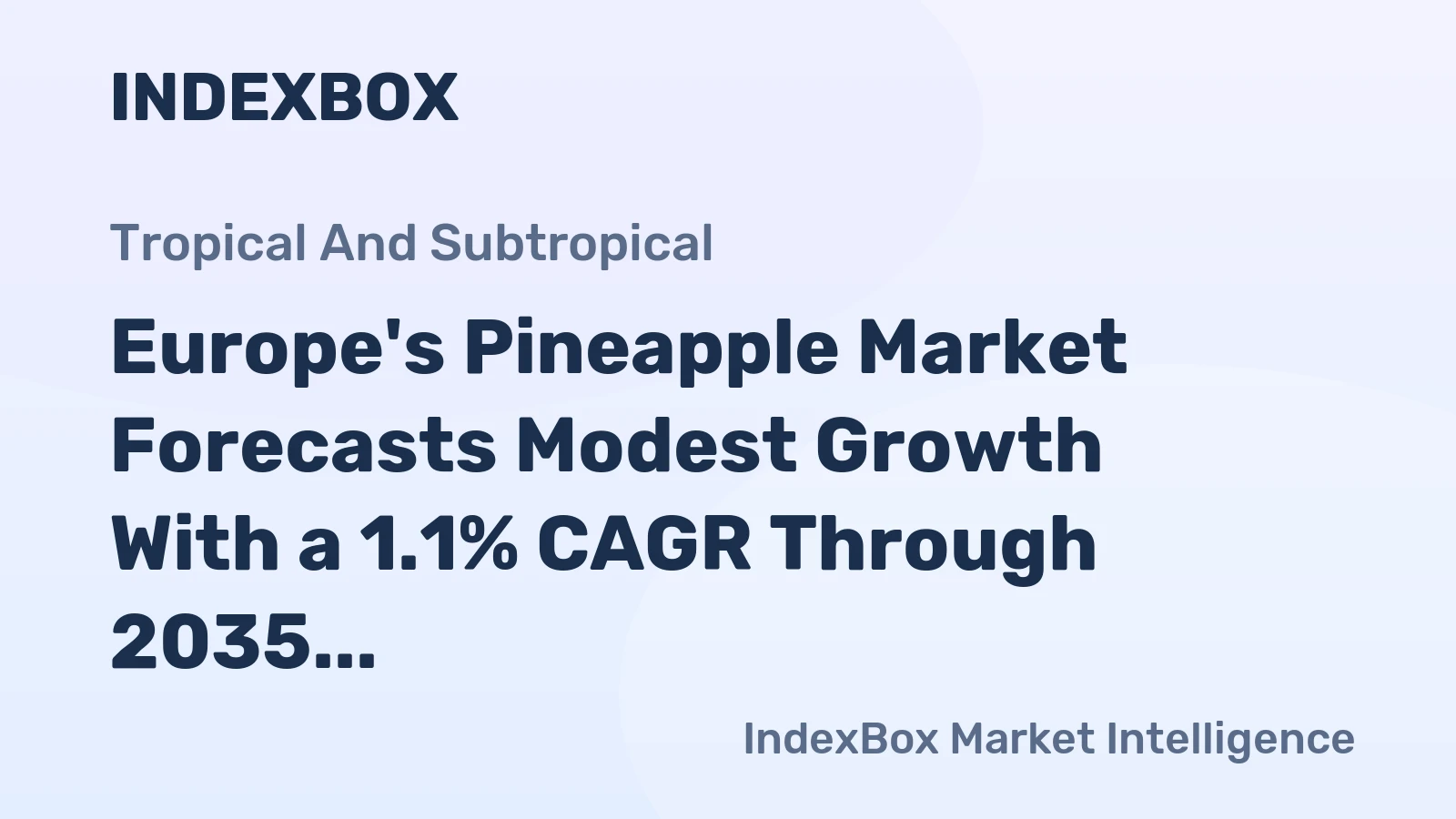 Europe's Pineapple Market Forecasts Modest Growth With a 1.1% CAGR Through 2035