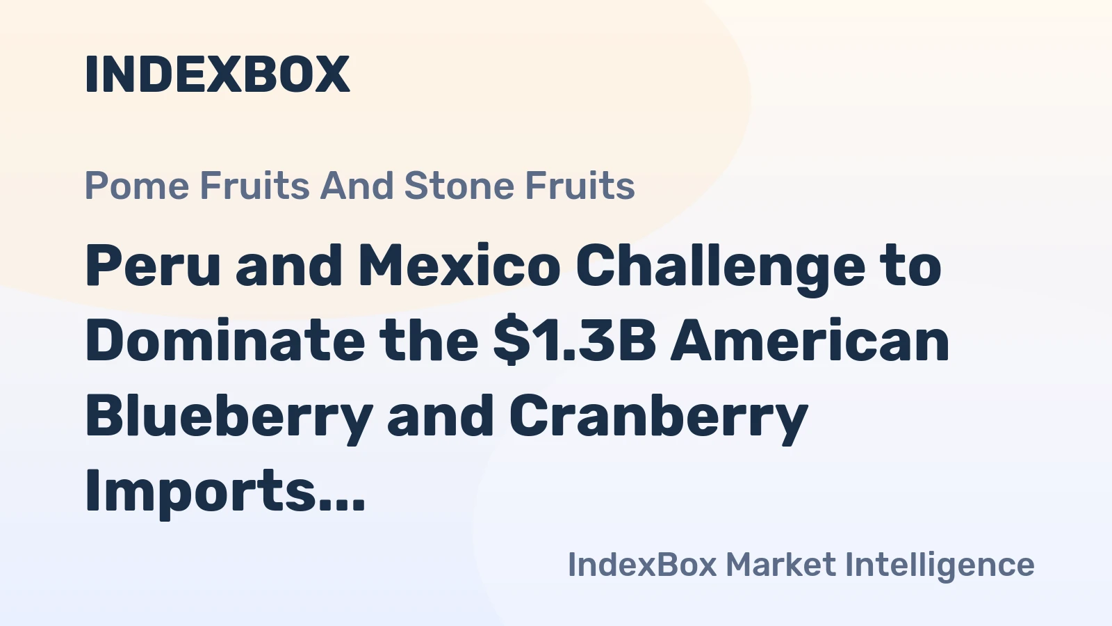 Peru and Mexico Challenge to Dominate the $1.3B American Blueberry and Cranberry Imports
