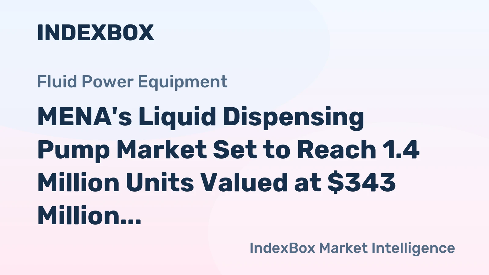 MENA's Liquid Dispensing Pump Market Set to Reach 1.4 Million Units Valued at $343 Million