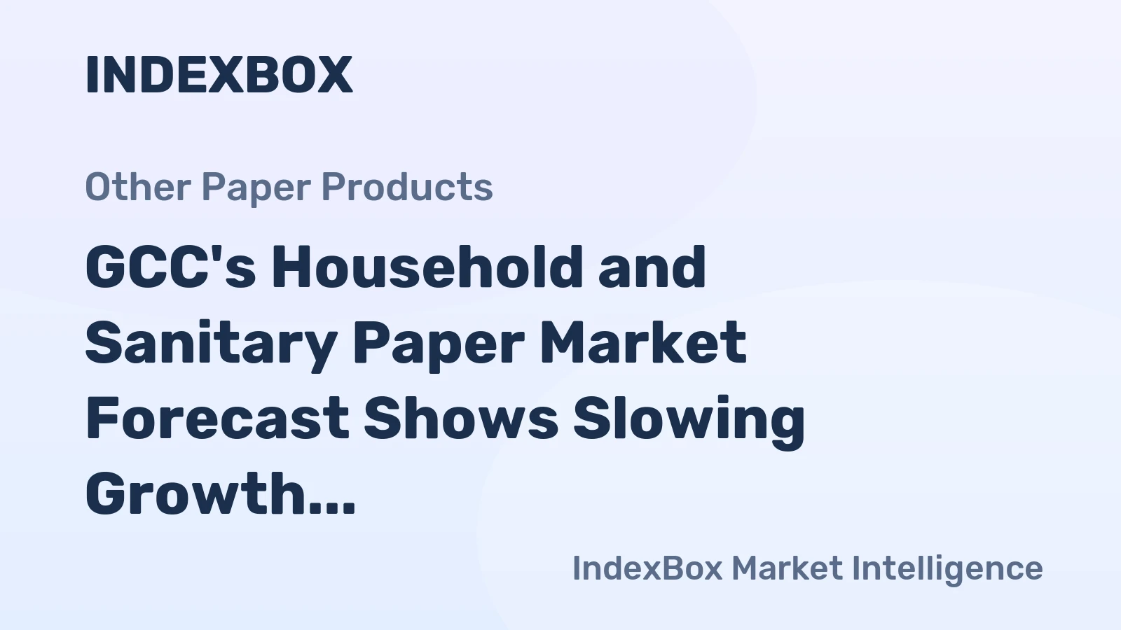 GCC's Household and Sanitary Paper Market Forecast Shows Slowing Growth With a 06% Volume CAGR