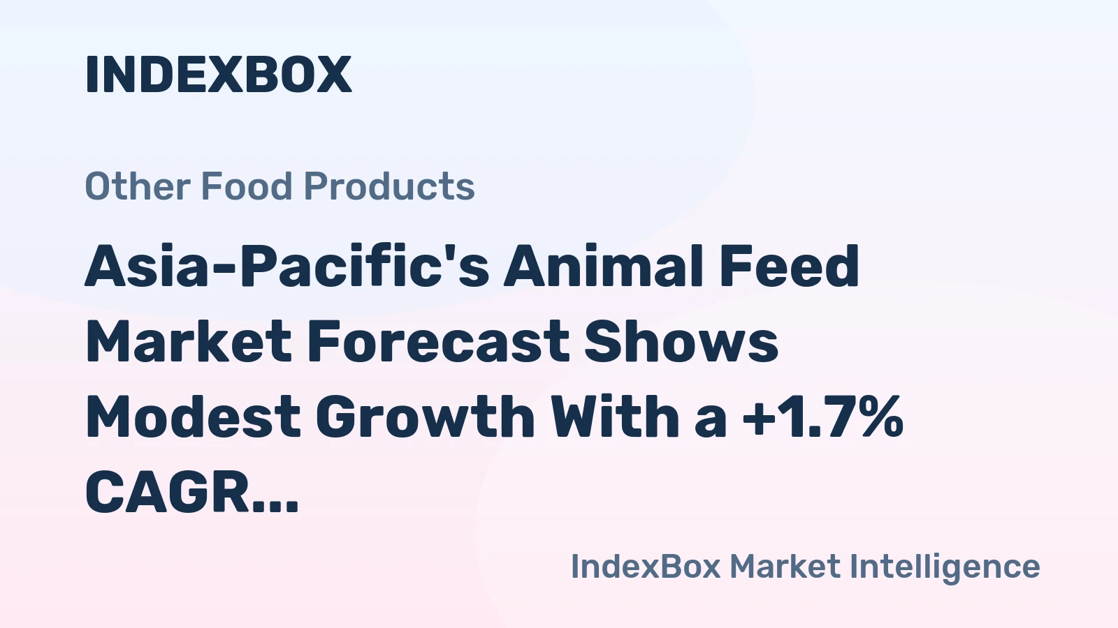 Asia-Pacific's Animal Feed Market Forecast Shows Modest Growth With a +1.7% CAGR in Value