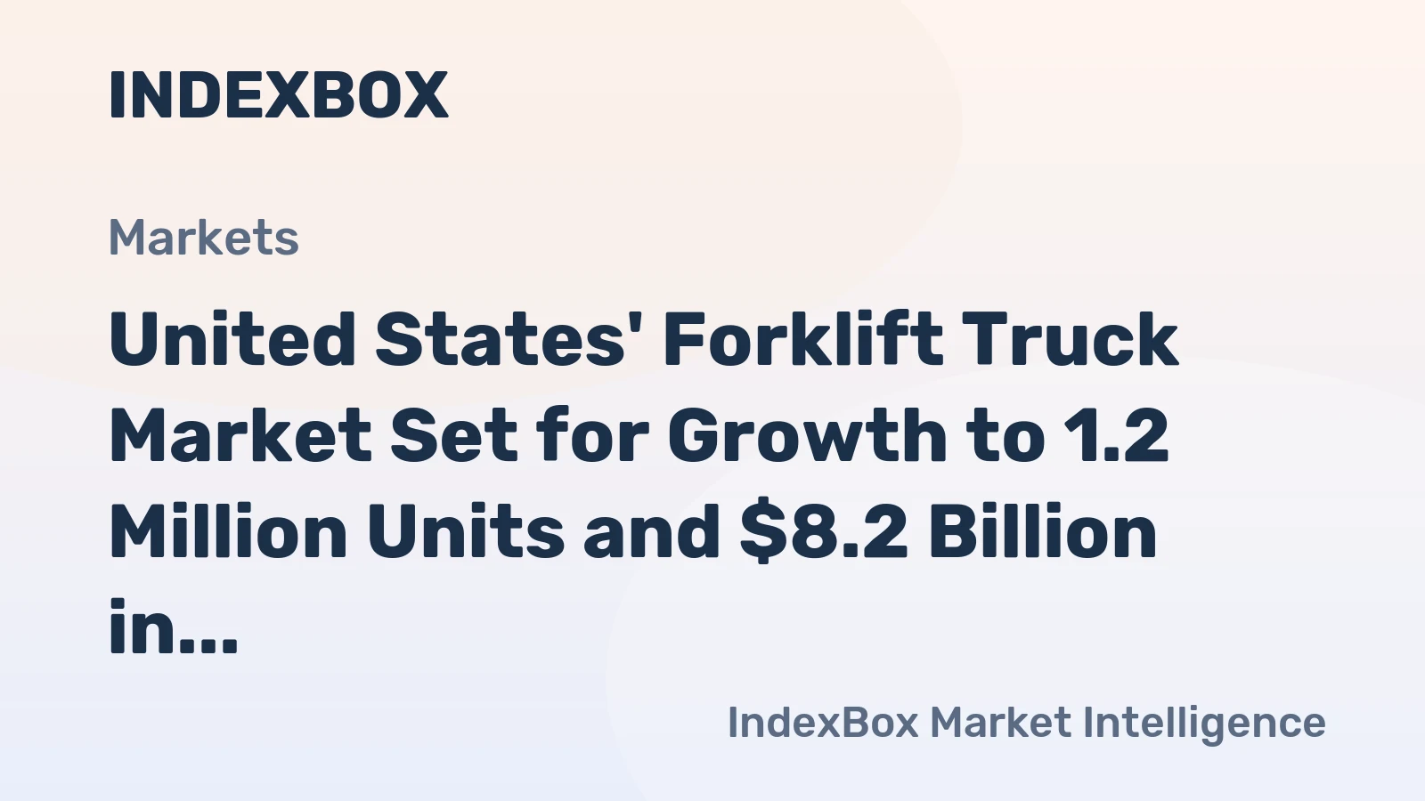 United States' Forklift Truck Market Set for Growth to 1.2 Million Units and $8.2 Billion in Value