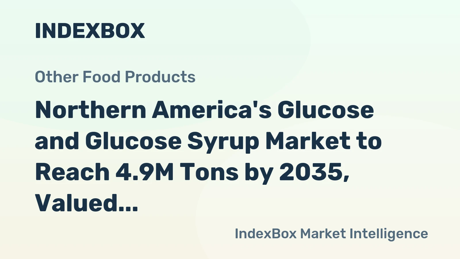 Northern America's Glucose and Glucose Syrup Market to Reach 4.9M Tons by 2035, Valued at $3.7B