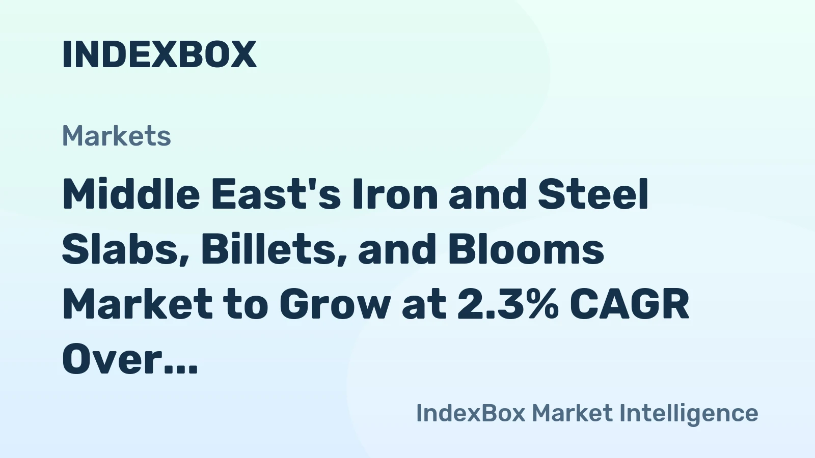 Middle East's Iron and Steel Slabs, Billets, and Blooms Market to Grow at 2.3% CAGR Over Next Decade