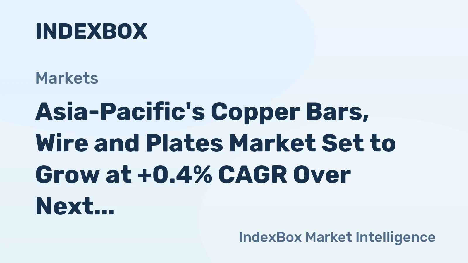 Asia-Pacific's Copper Bars, Wire and Plates Market Set to Grow at +0.4% CAGR Over Next Decade