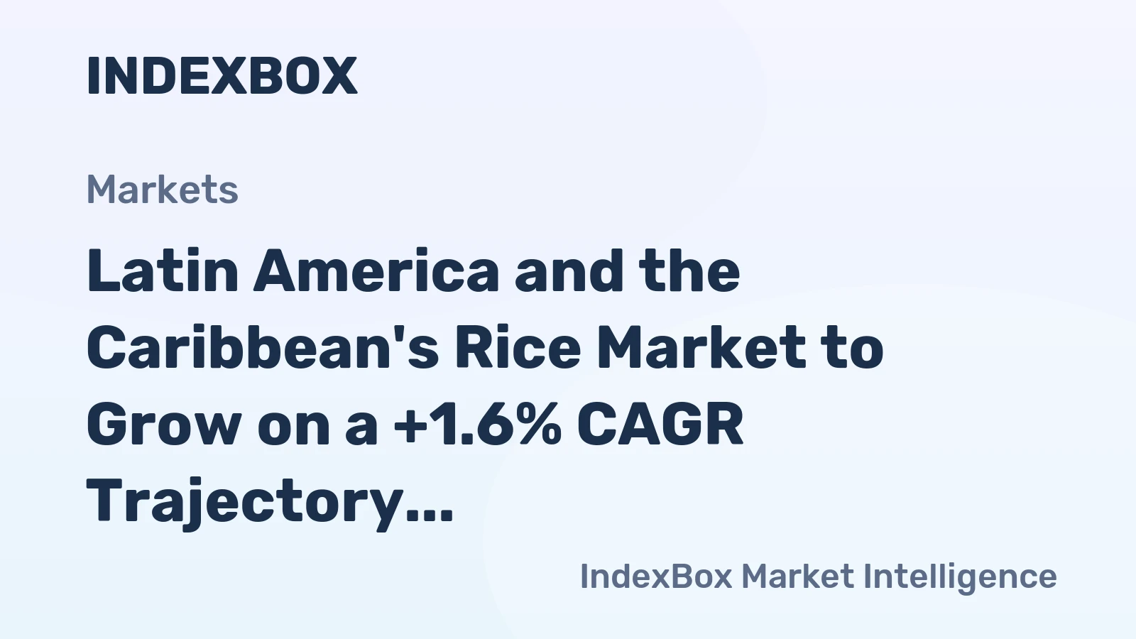 Latin America and the Caribbean's Rice Market to Grow on a +1.6% CAGR Trajectory Through 2035