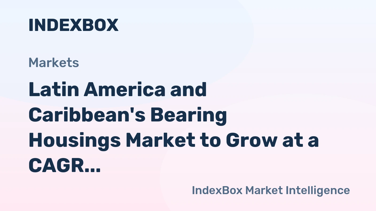 Latin America and Caribbean's Bearing Housings Market to Grow at a CAGR of 1.0% from 2024 to 2035