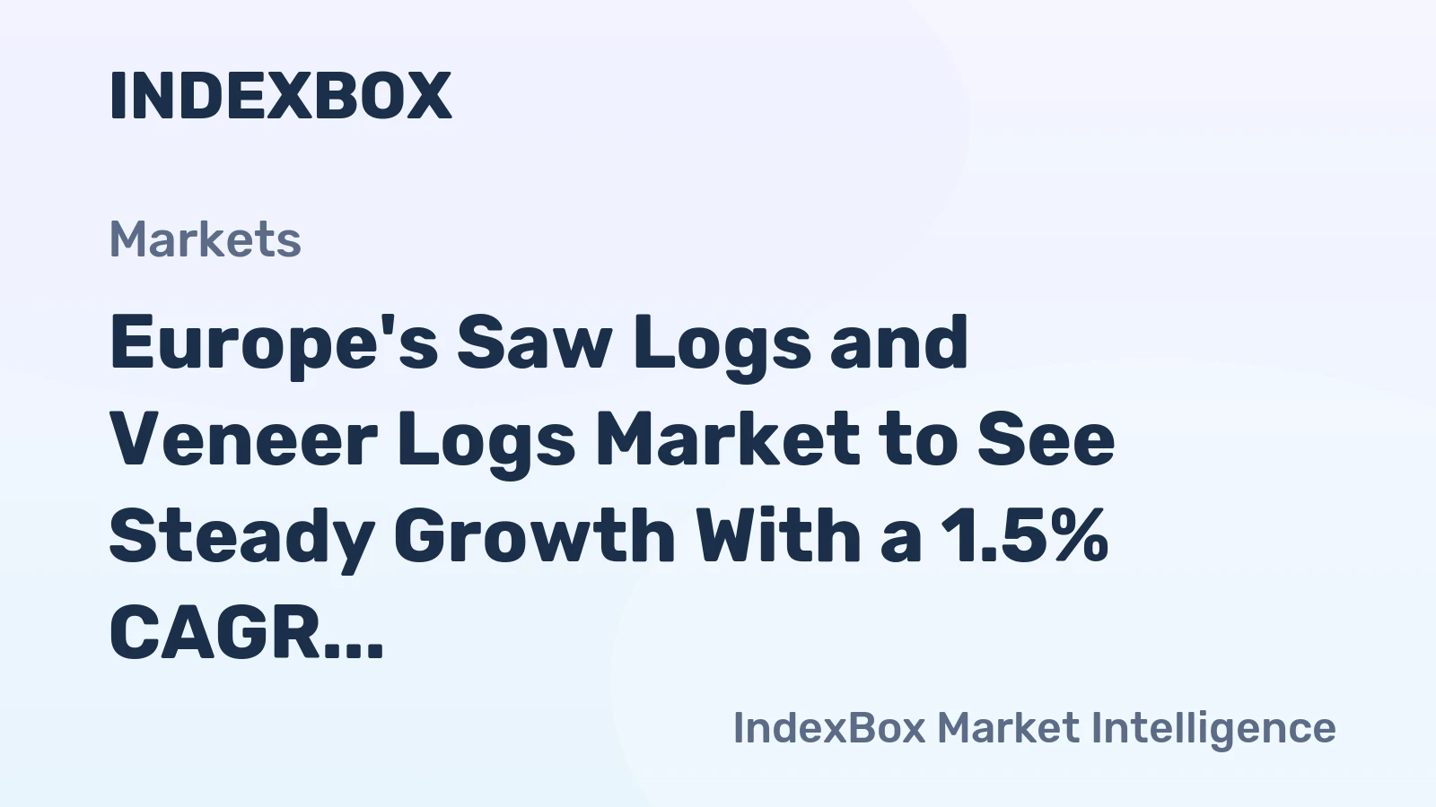 Europe's Saw Logs and Veneer Logs Market to See Steady Growth With a 1.5% CAGR in Value Through 2035