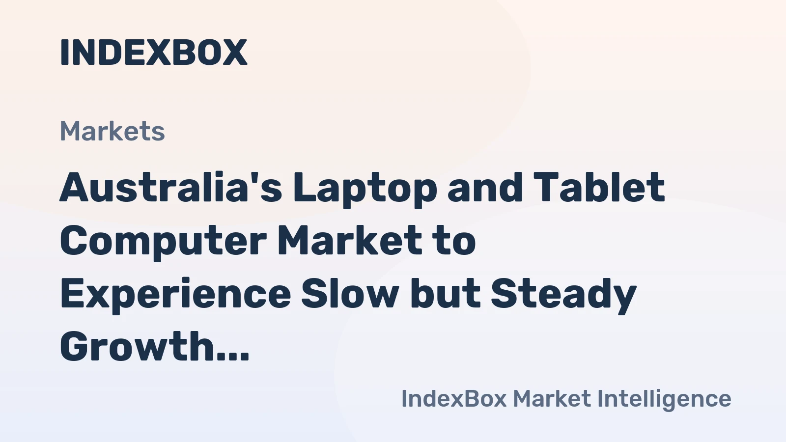 Australia's Laptop and Tablet Computer Market to Experience Slow but Steady Growth with +1.4% CAGR