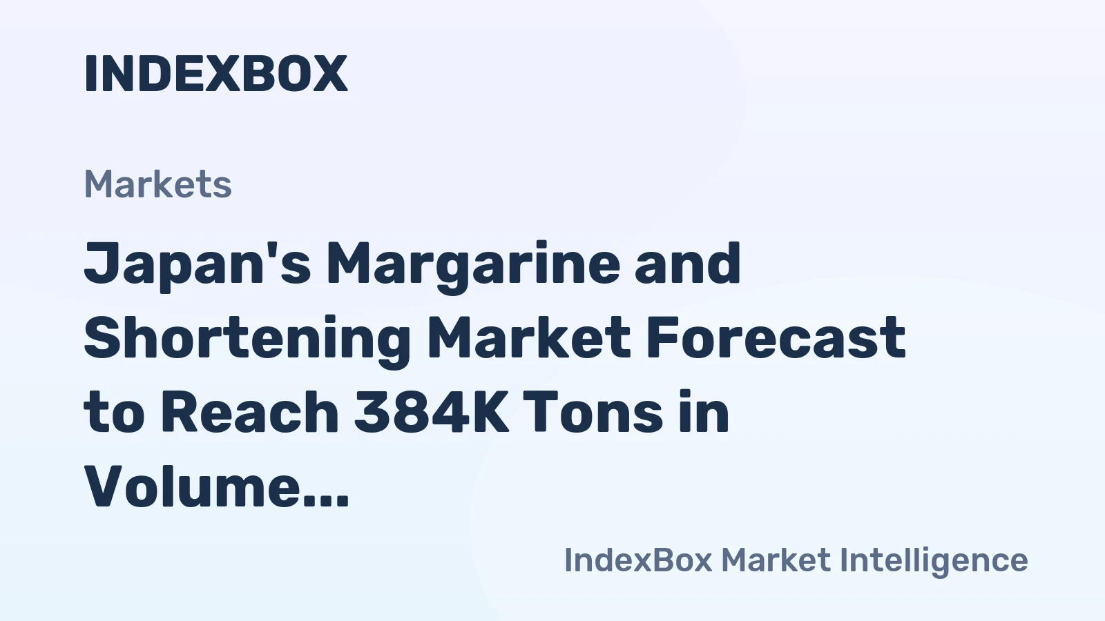 Japan's Margarine and Shortening Market Forecast to Reach 384K Tons in Volume and $657M in Value
