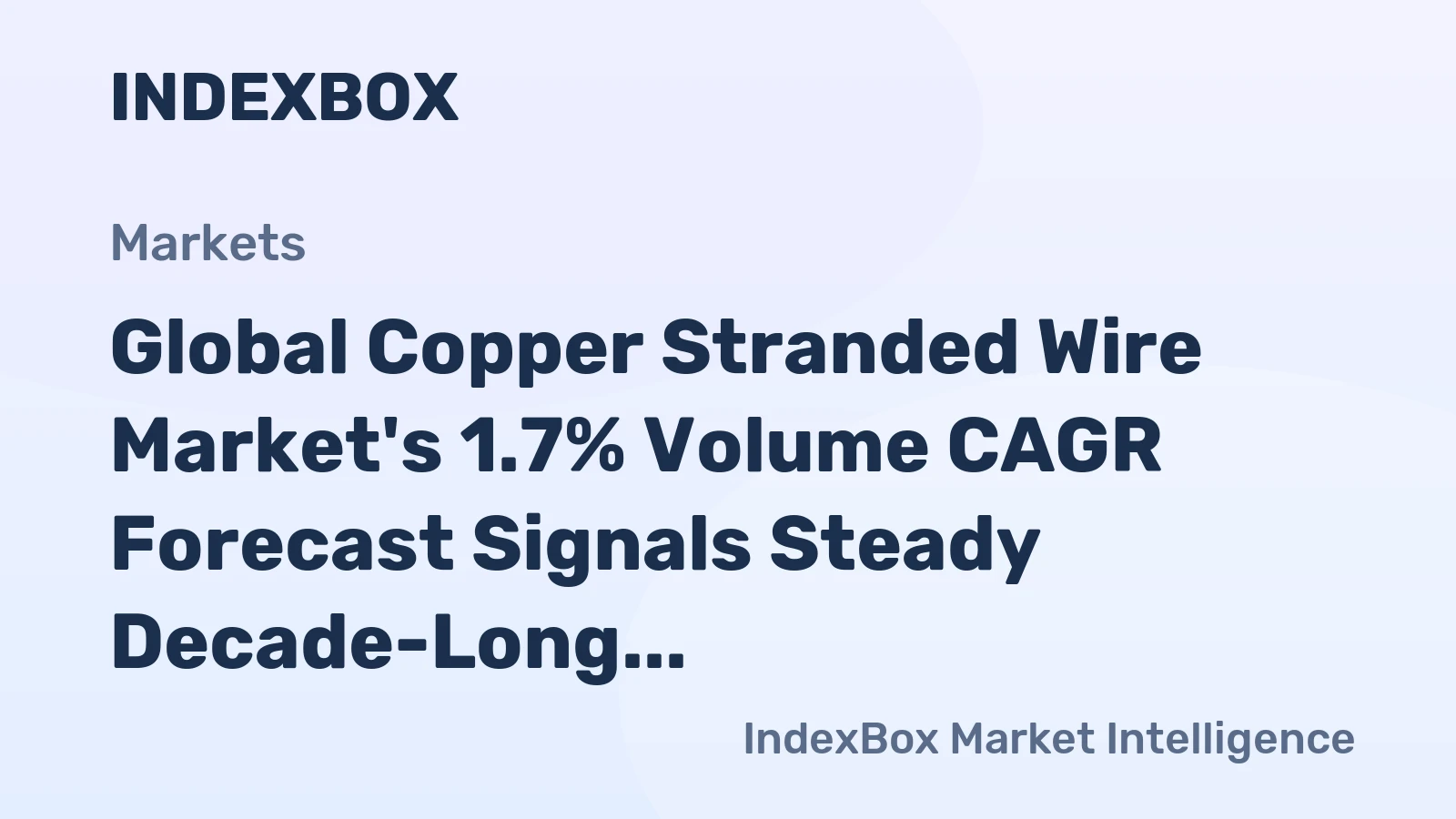 Global Copper Stranded Wire Market's 1.7% Volume CAGR Forecast Signals Steady Decade-Long Expansion