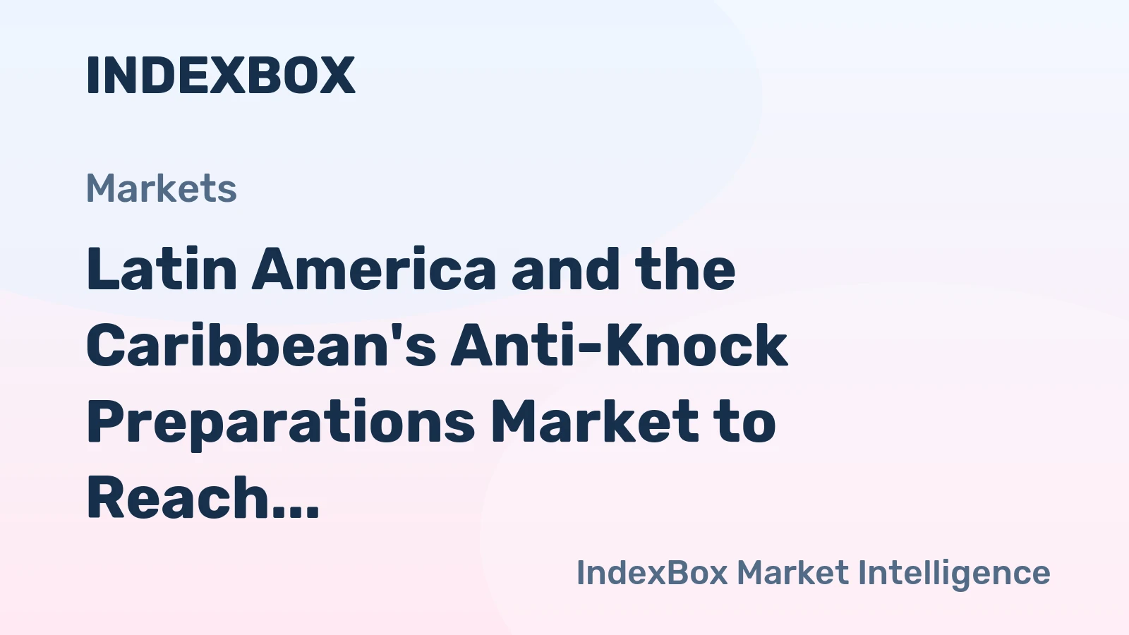 Latin America and the Caribbean's Anti-Knock Preparations Market to Reach 351K Tons and $1.5 Billion by 2035