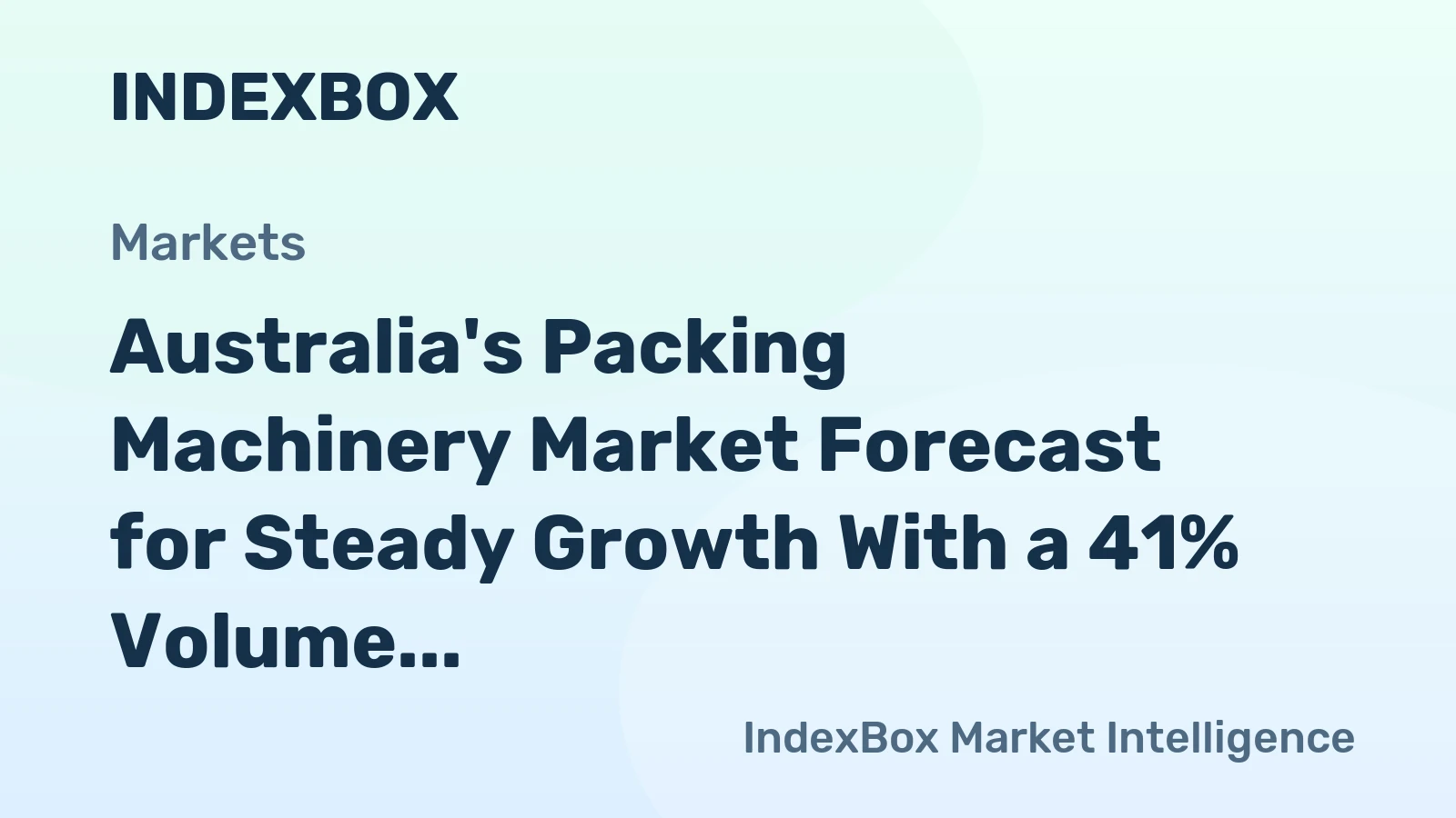 Australia's Packing Machinery Market Forecast for Steady Growth With a 41% Volume CAGR