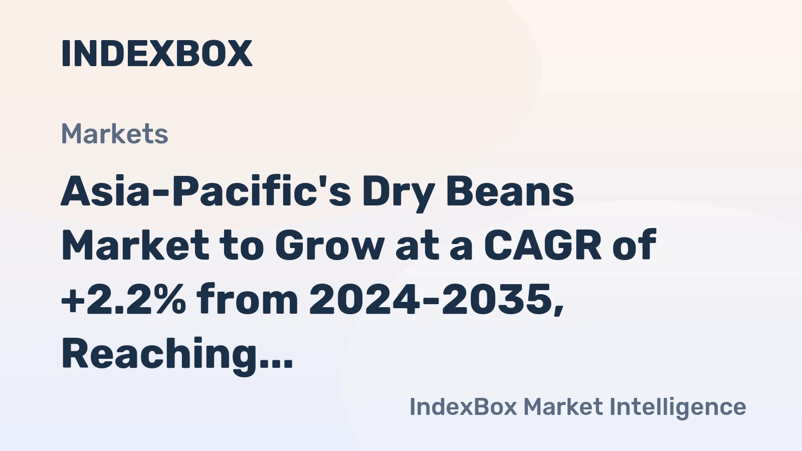 Asia-Pacific's Dry Beans Market to Grow at a CAGR of +2.2% from 2024-2035, Reaching $18.8B by 2035