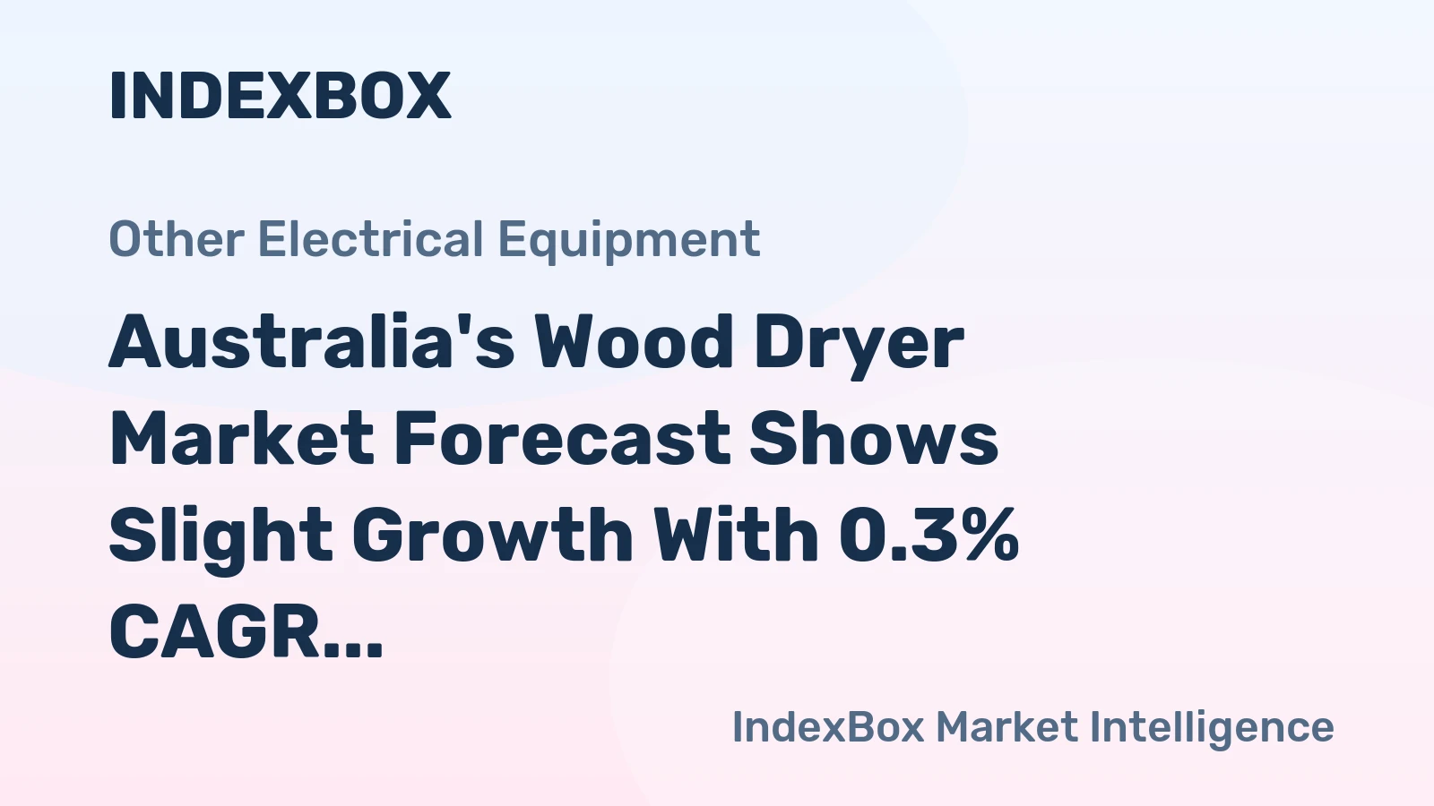 Australia's Wood Dryer Market Forecast Shows Slight Growth With 0.3% CAGR Through 2035