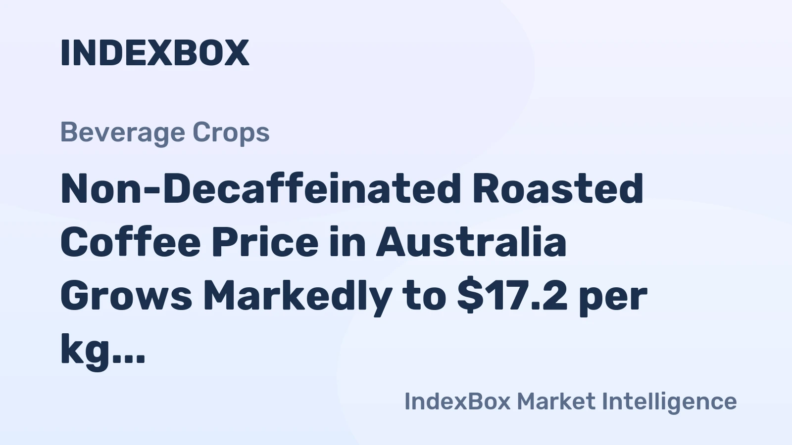 Non-Decaffeinated Roasted Coffee Price in Australia Grows Markedly to $17.2 per kg