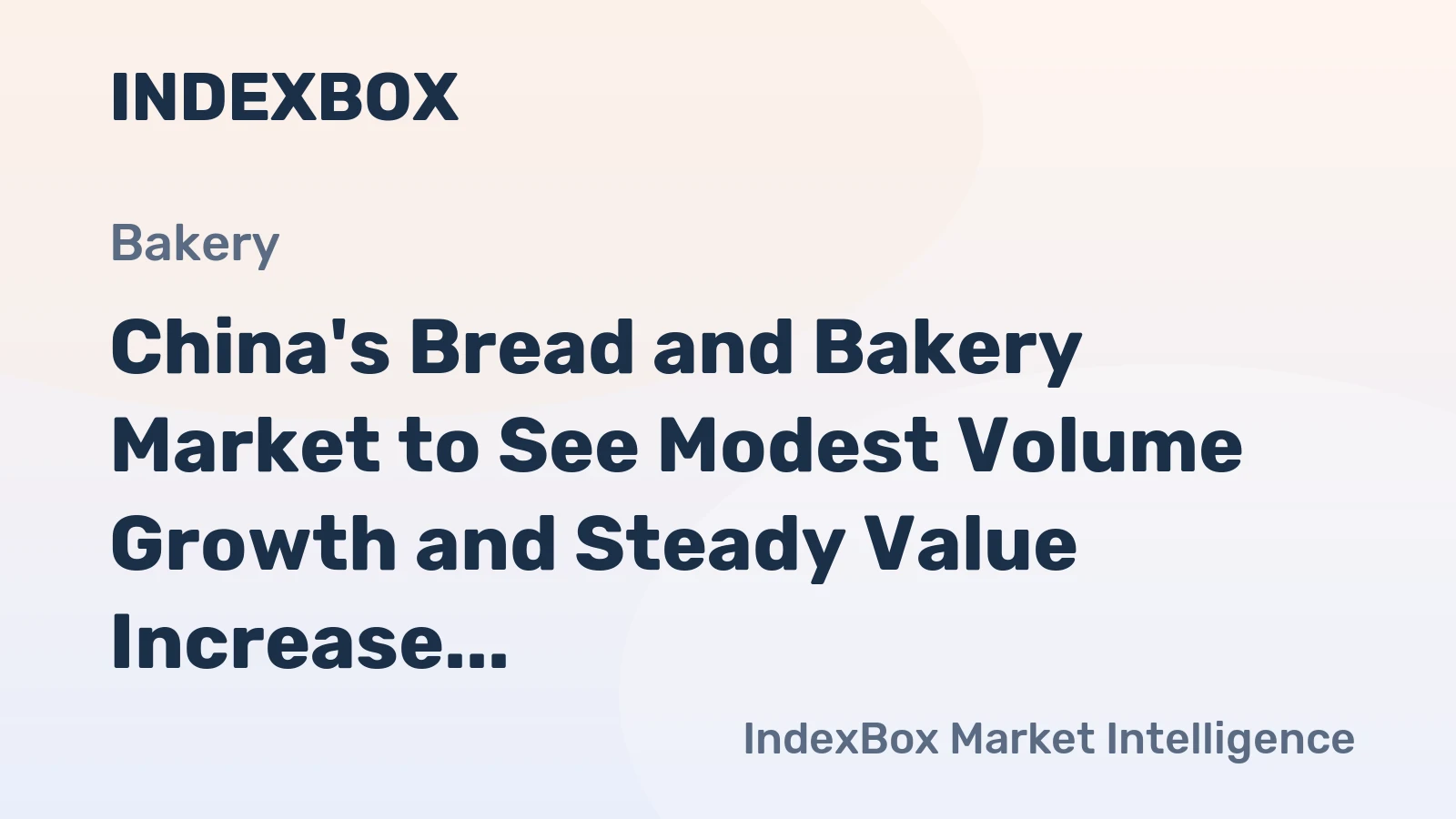 China's Bread and Bakery Market to See Modest Volume Growth and Steady Value Increase Through 2035