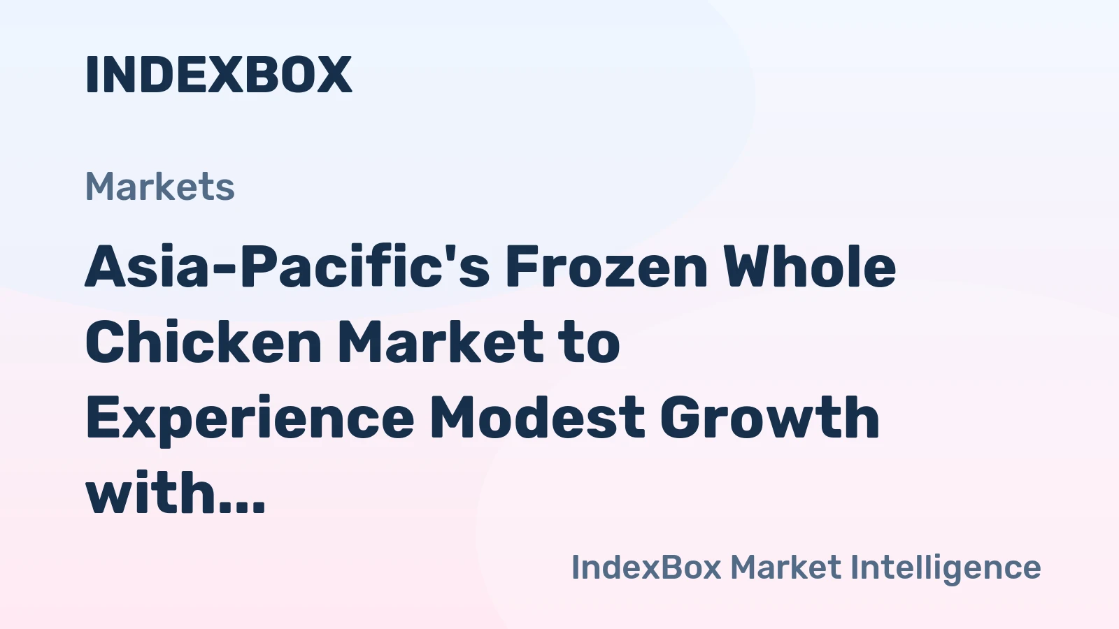Asia-Pacific's Frozen Whole Chicken Market to Experience Modest Growth with CAGR of +0.8%