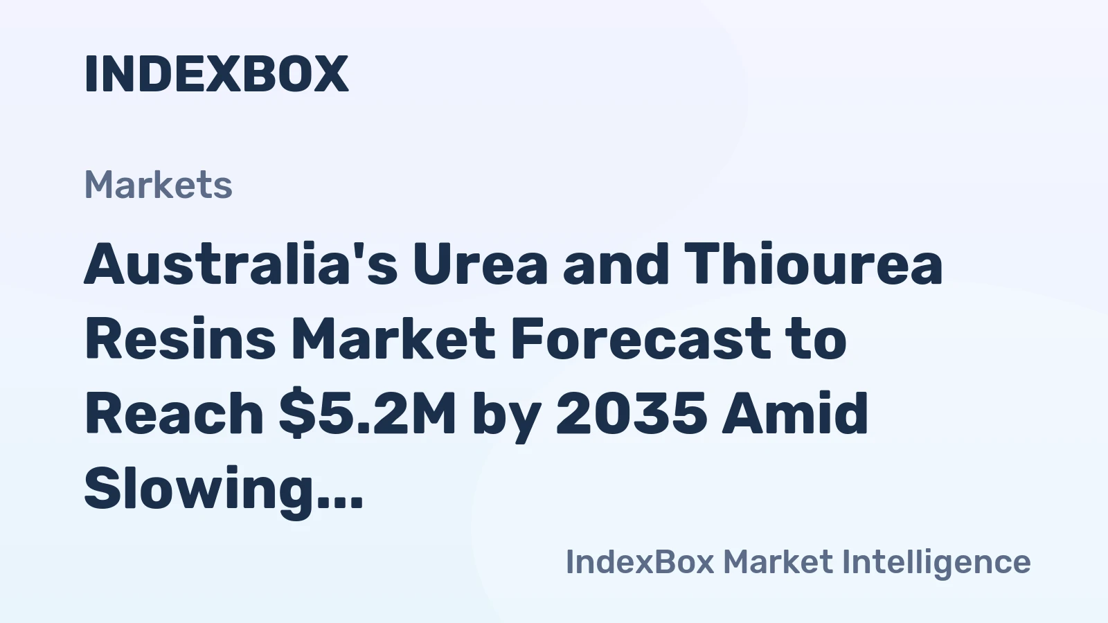 Australia's Urea and Thiourea Resins Market Forecast to Reach $5.2M by 2035 Amid Slowing Volume Growth
