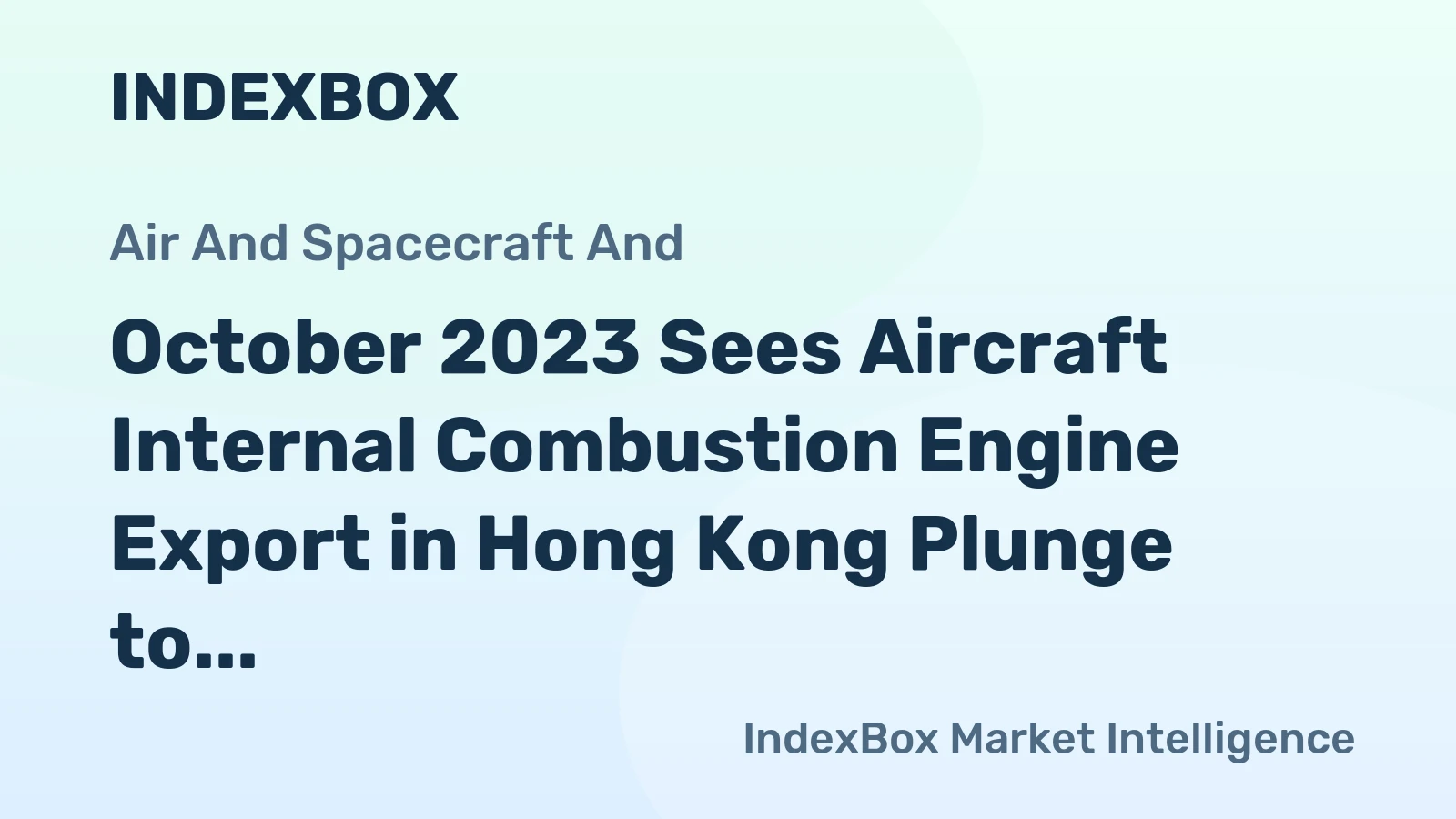 October 2023 Sees Aircraft Internal Combustion Engine Export in Hong Kong Plunge to $1.9M