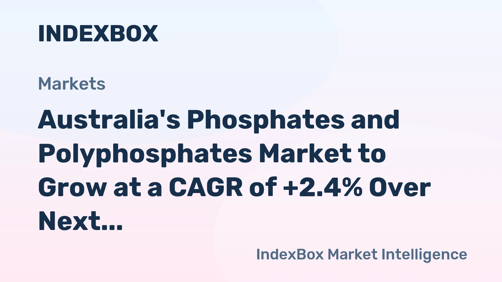 Australia's Phosphates and Polyphosphates Market to Grow at a CAGR of +2.4% Over Next Decade