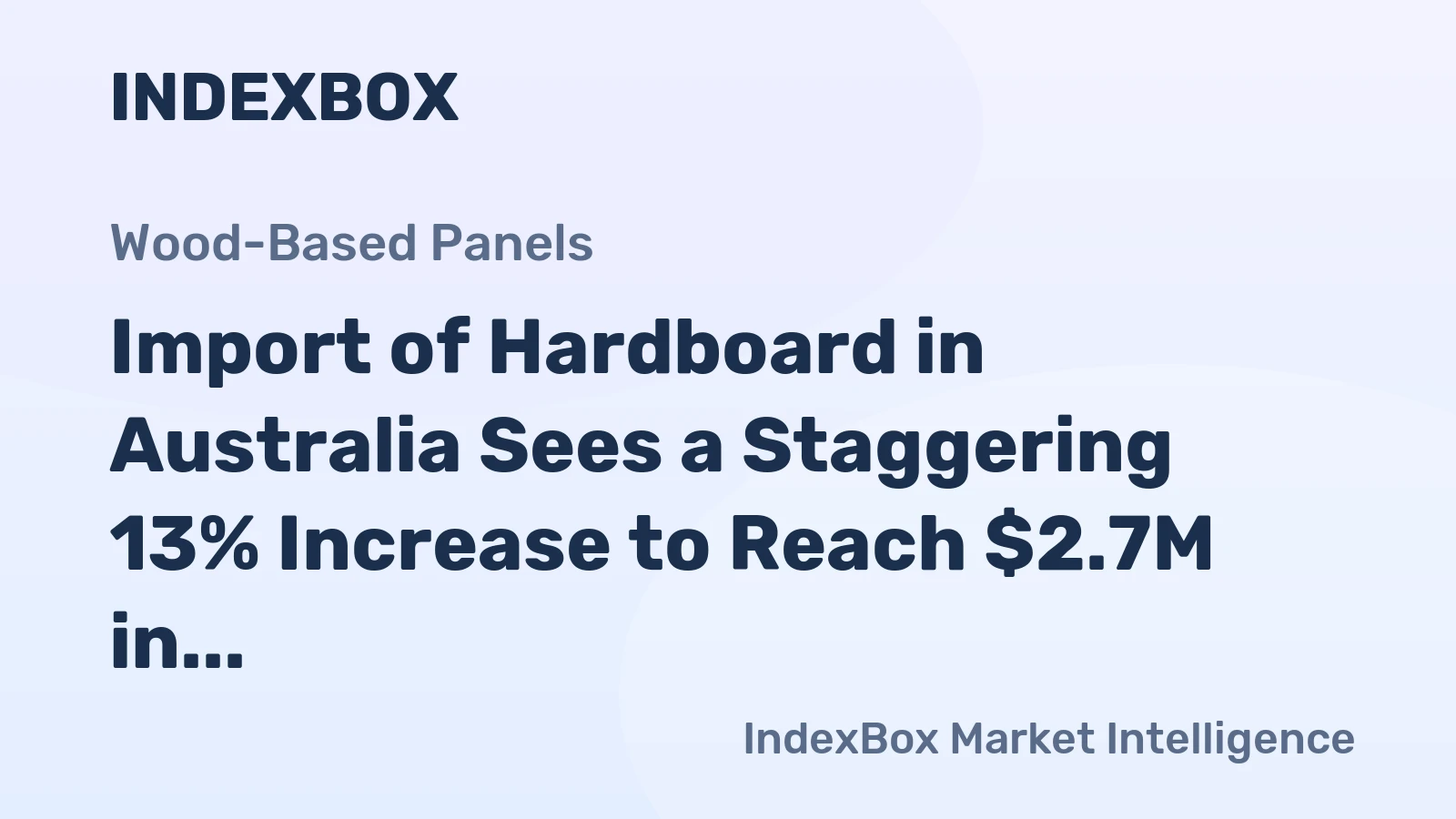 Import of Hardboard in Australia Sees a Staggering 13% Increase to Reach $2.7M in November 2023.