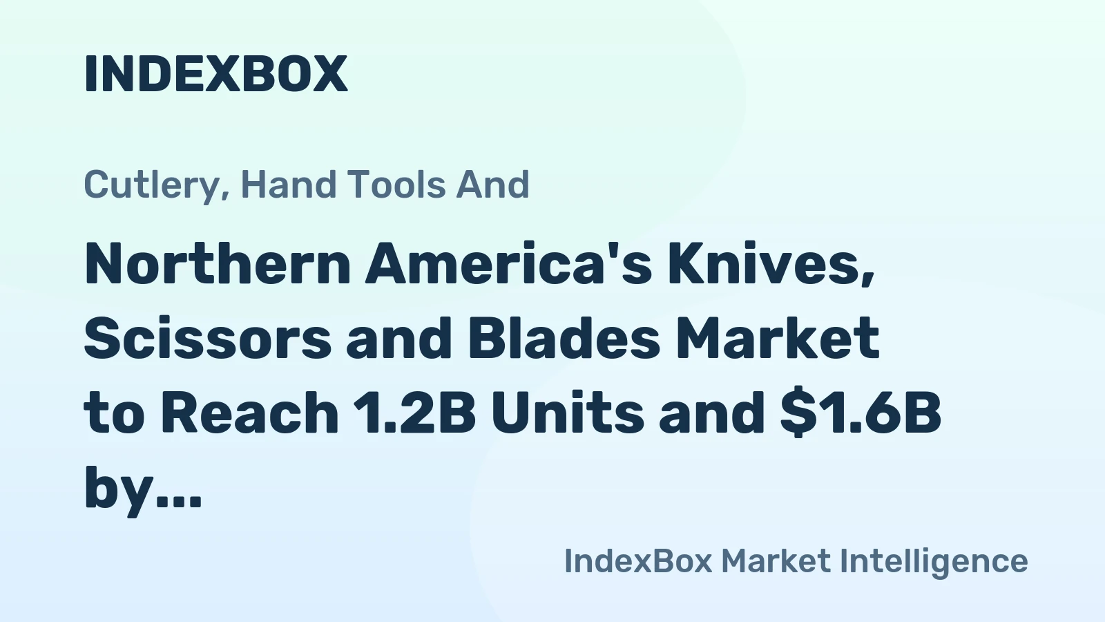 Northern America's Knives, Scissors and Blades Market to Reach 1.2B Units and $1.6B by 2035
