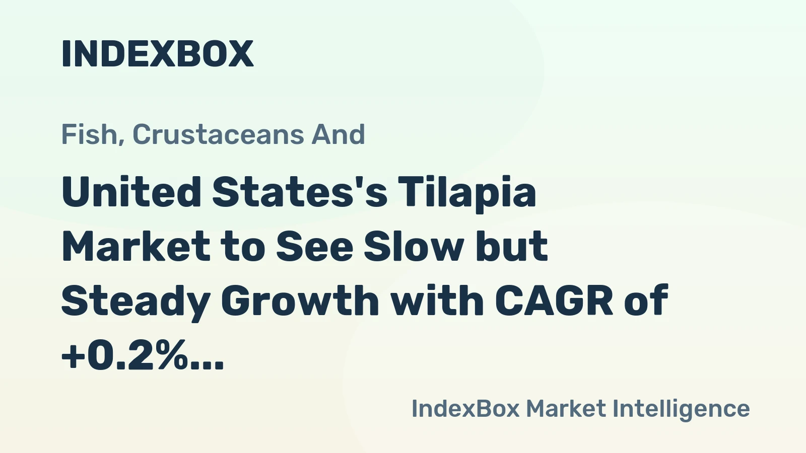 United States's Tilapia Market to See Slow but Steady Growth with CAGR of +0.2%