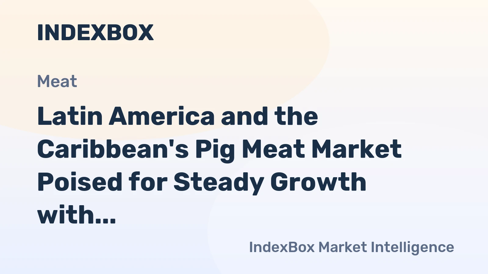 Latin America and the Caribbean's Pig Meat Market Poised for Steady Growth with 3.3% CAGR in Value