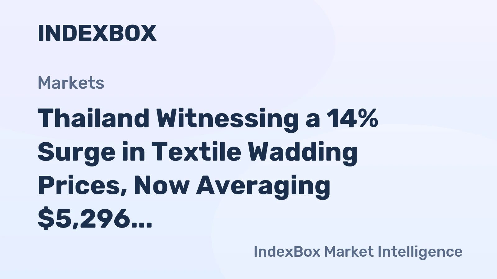Thailand Witnessing a 14% Surge in Textile Wadding Prices, Now Averaging $5,296 per Ton