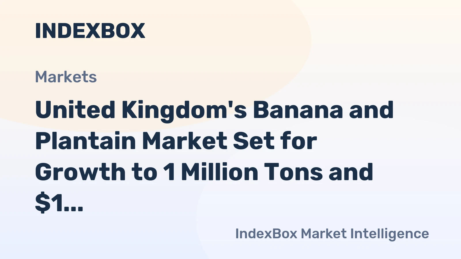 United Kingdom's Banana and Plantain Market Set for Growth to 1 Million Tons and $1 Billion